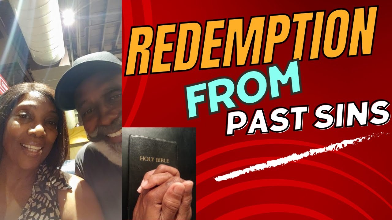 Redemption From Past Sins/How are you living your life for our Lord and ...