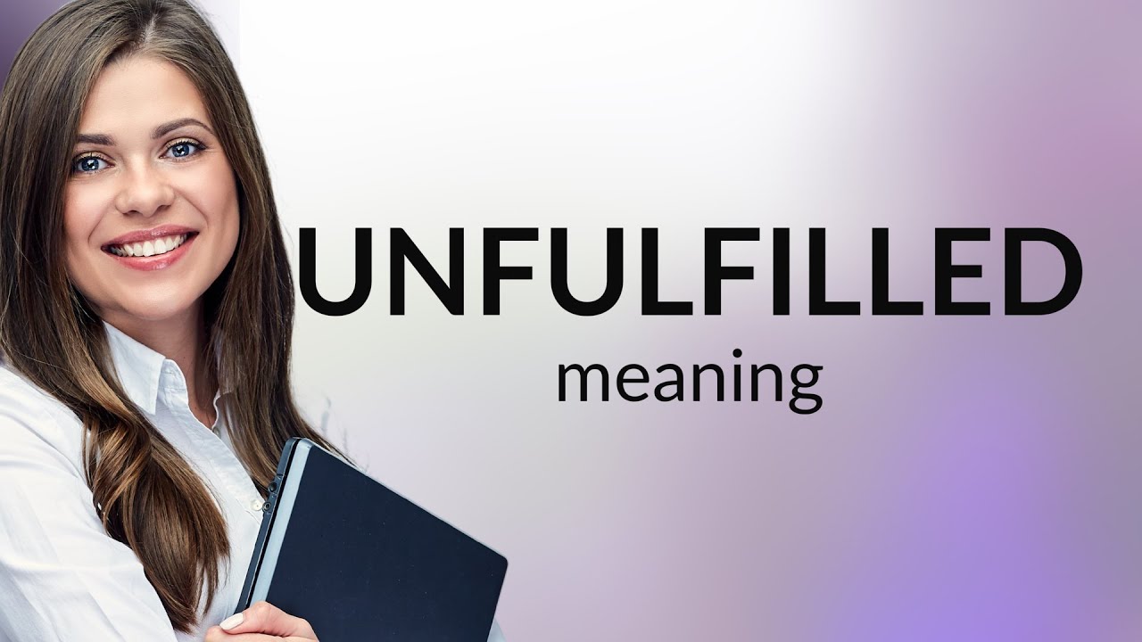 Unfulfilled • UNFULFILLED meaning - YouTube