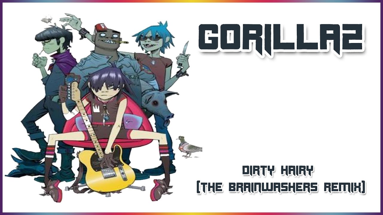 Gorillaz - Dirty Hairy (The Brainwashers Remix) - YouTube