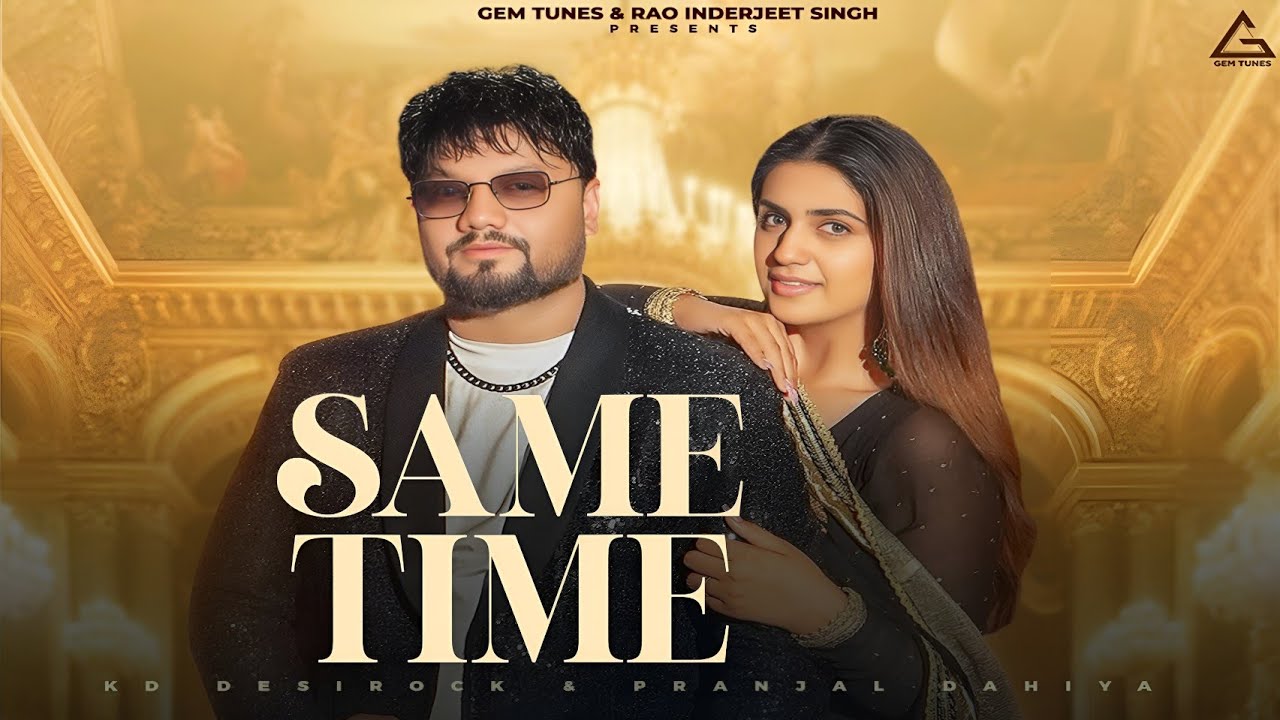 Same Time Song - KD DesiRock | Pranjal Dahiya | New Haryanvi Song 2024 ...