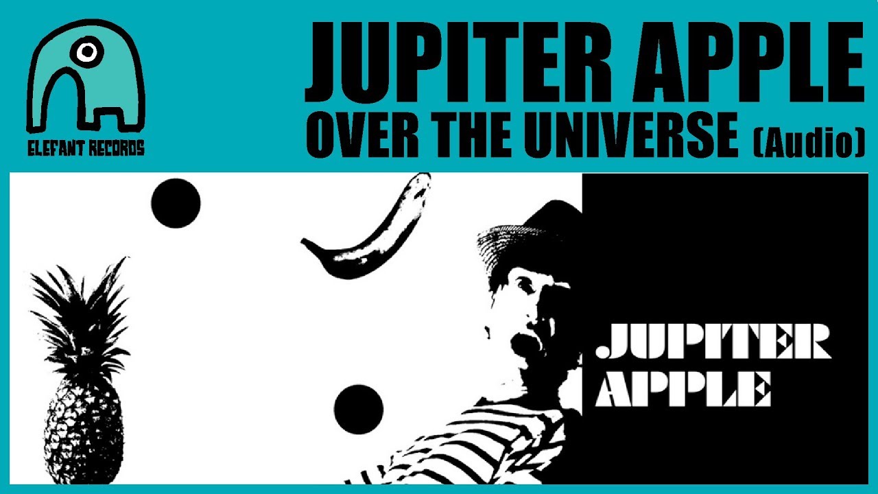 JUPITER APPLE - Over The Universe [Audio] - YouTube