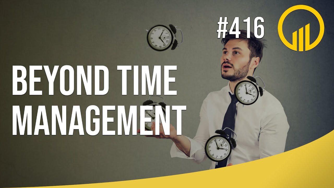 Beyond Time Management - Sales Influence Podcast - SIP 416 - YouTube