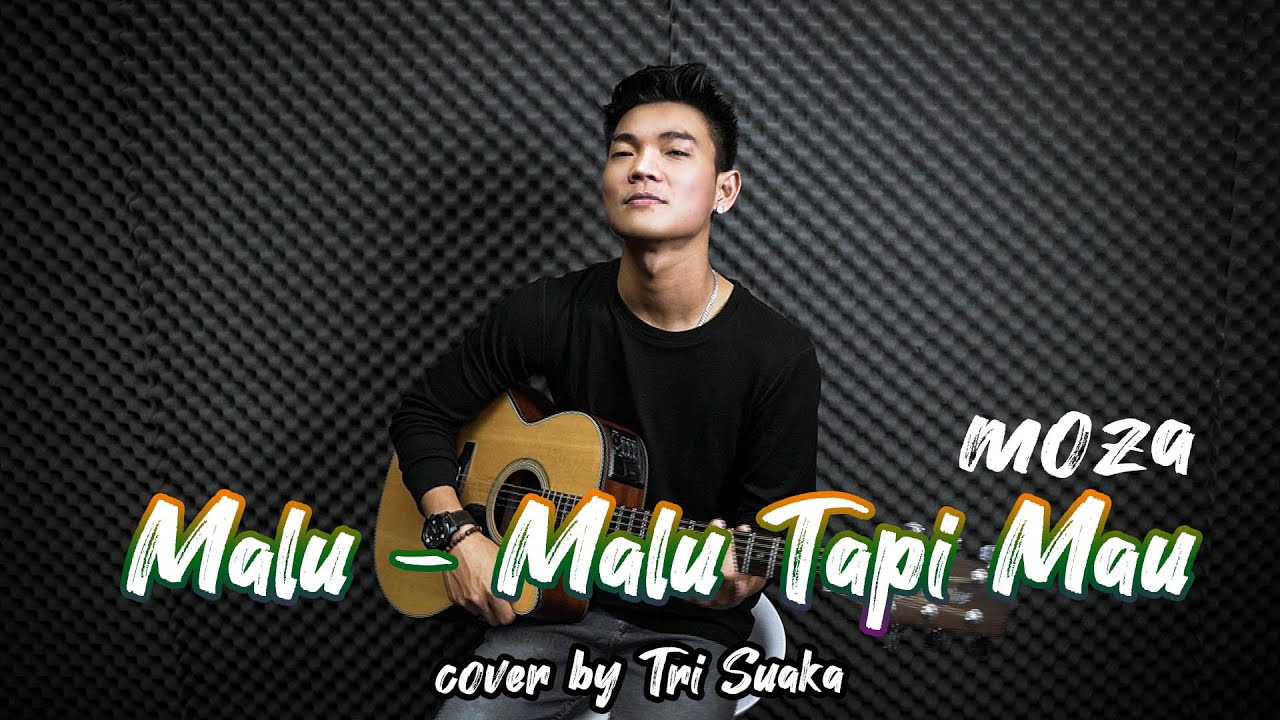 MALU MALU TAPI MAU - MOZA (LIRIK) COVER BY TRI SUAKA - YouTube