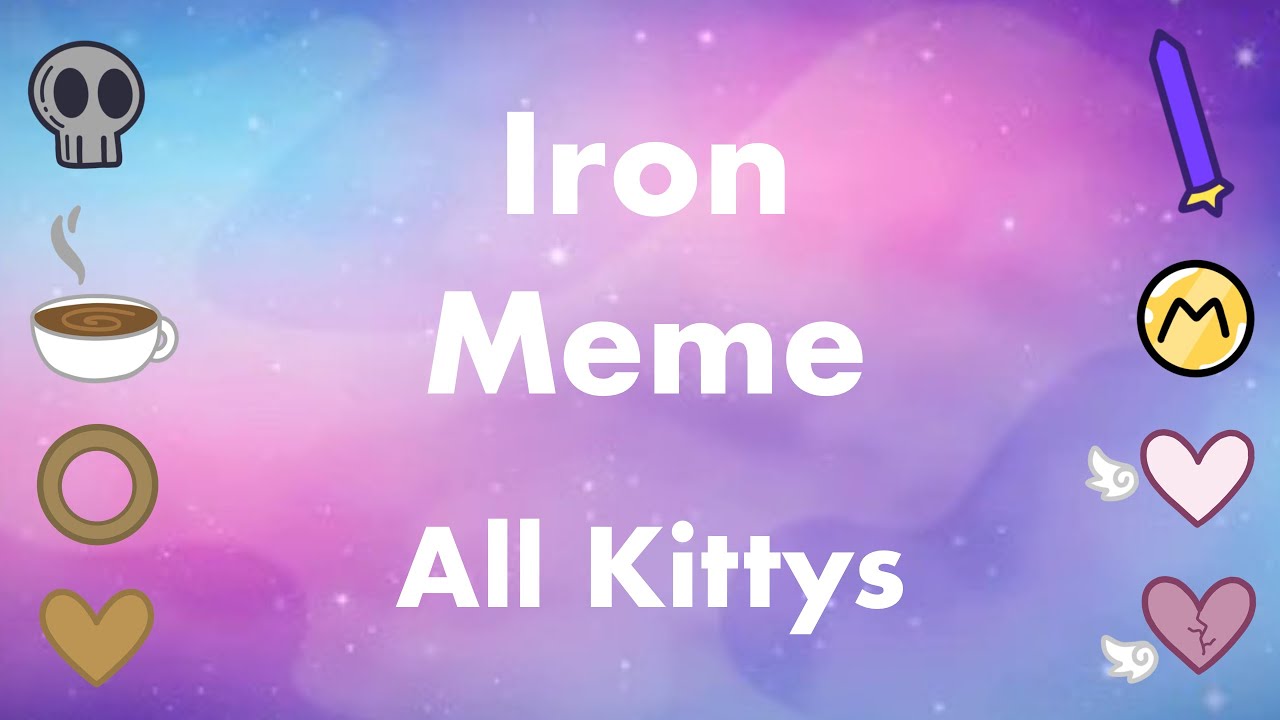 Iron meme || All Kittys! 😸😸😸 - YouTube