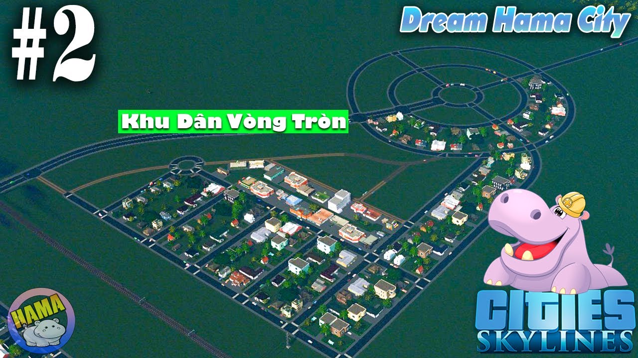 Quy Hoạch Dân Cư Hình Đĩa Bay - Cities: Skylines - Dream Hama City Tập ...
