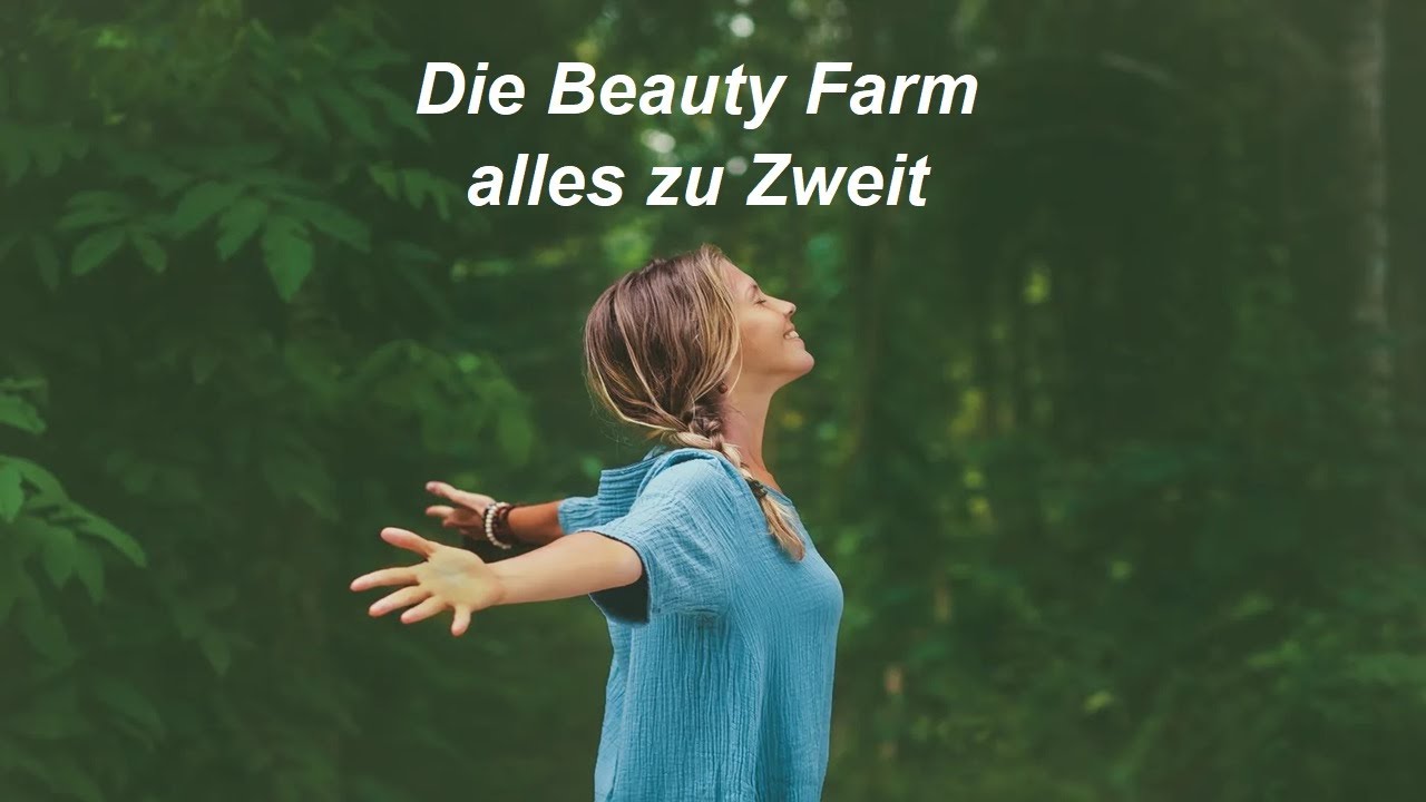 Beauty Farm - alles zu Zweit im Fichtelgebirge - YouTube
