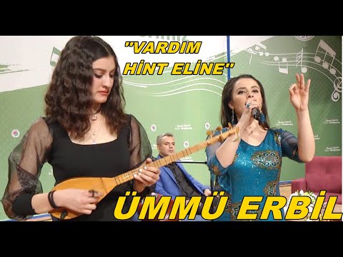 ÜMMÜ ERBİL - VARDIM HİNT ELİNE ( CANLI PERFORMANS)