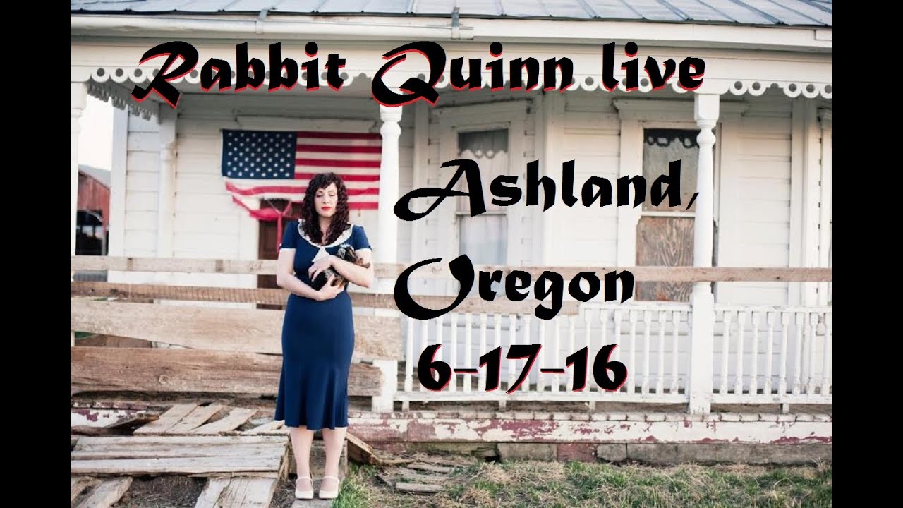 Rabbit Quinn -Paradise- Ashland, OR. 6-17-16 - YouTube