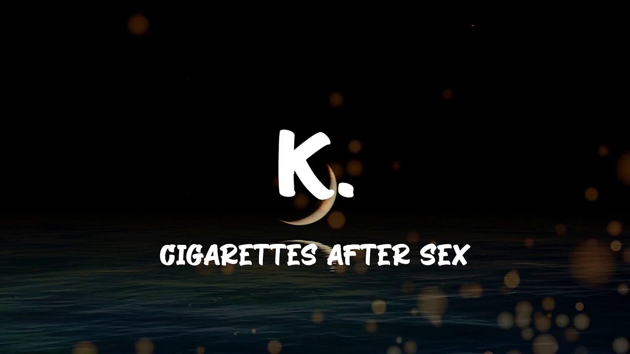 K. - Cigarettes After Sex (Lyrics) - YouTube