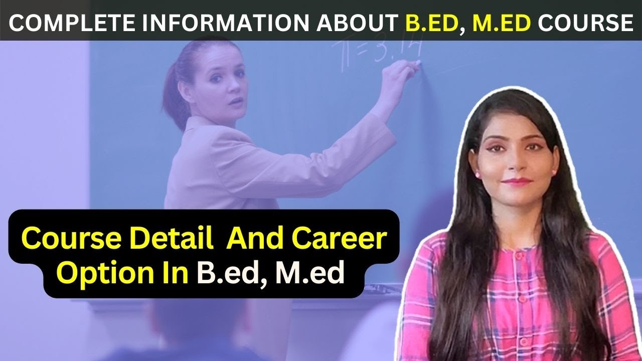 Complete Information About B.Ed, M.Ed Course Duration || Benefits ...