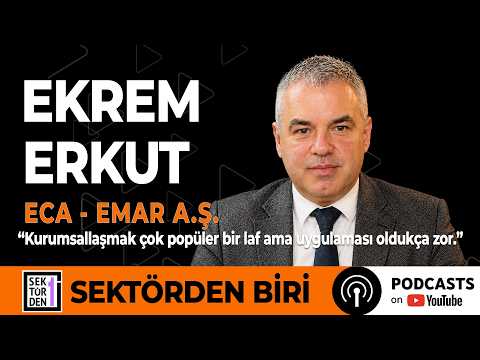 78. Bölüm Sektörden Biri - Ekrem Erkut, ECA - Emar A.Ş.