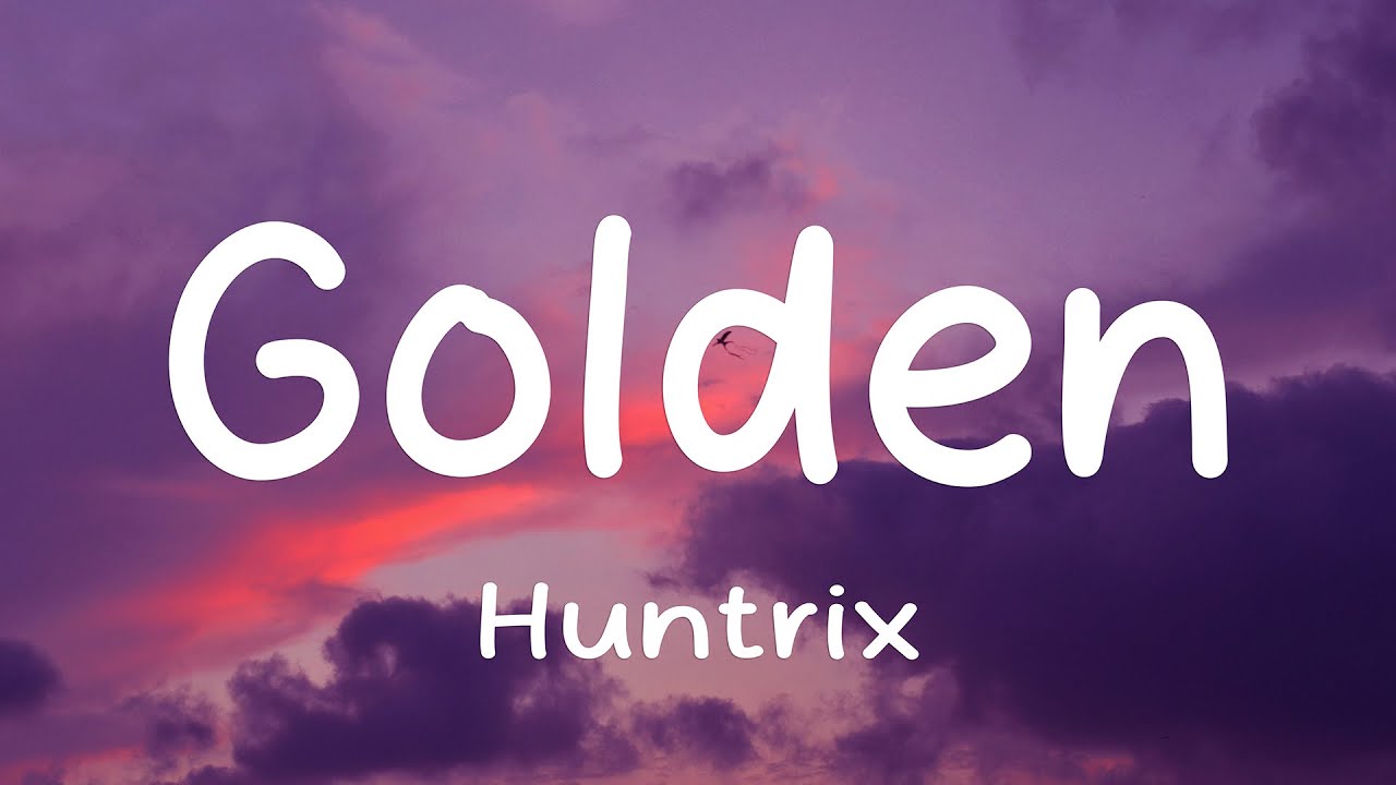 Huntrix - Golden (Lyrics) KPop Demon Hunters - YouTube