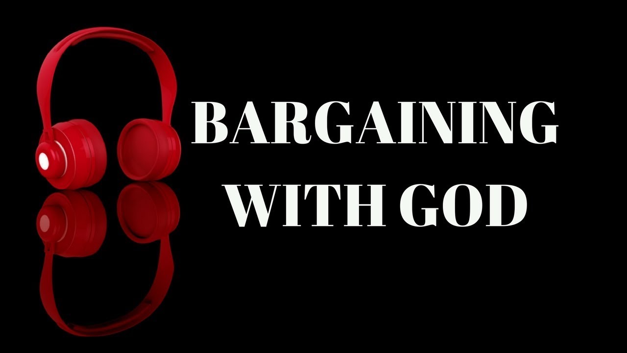 Bargaining With God