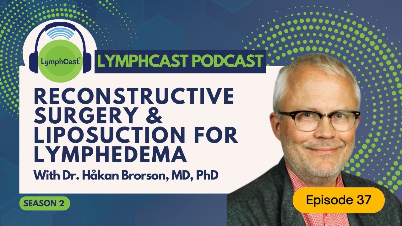 Reconstructive Surgery & Liposuction for Lymphedema - LYMPHCAST PODCAST ...