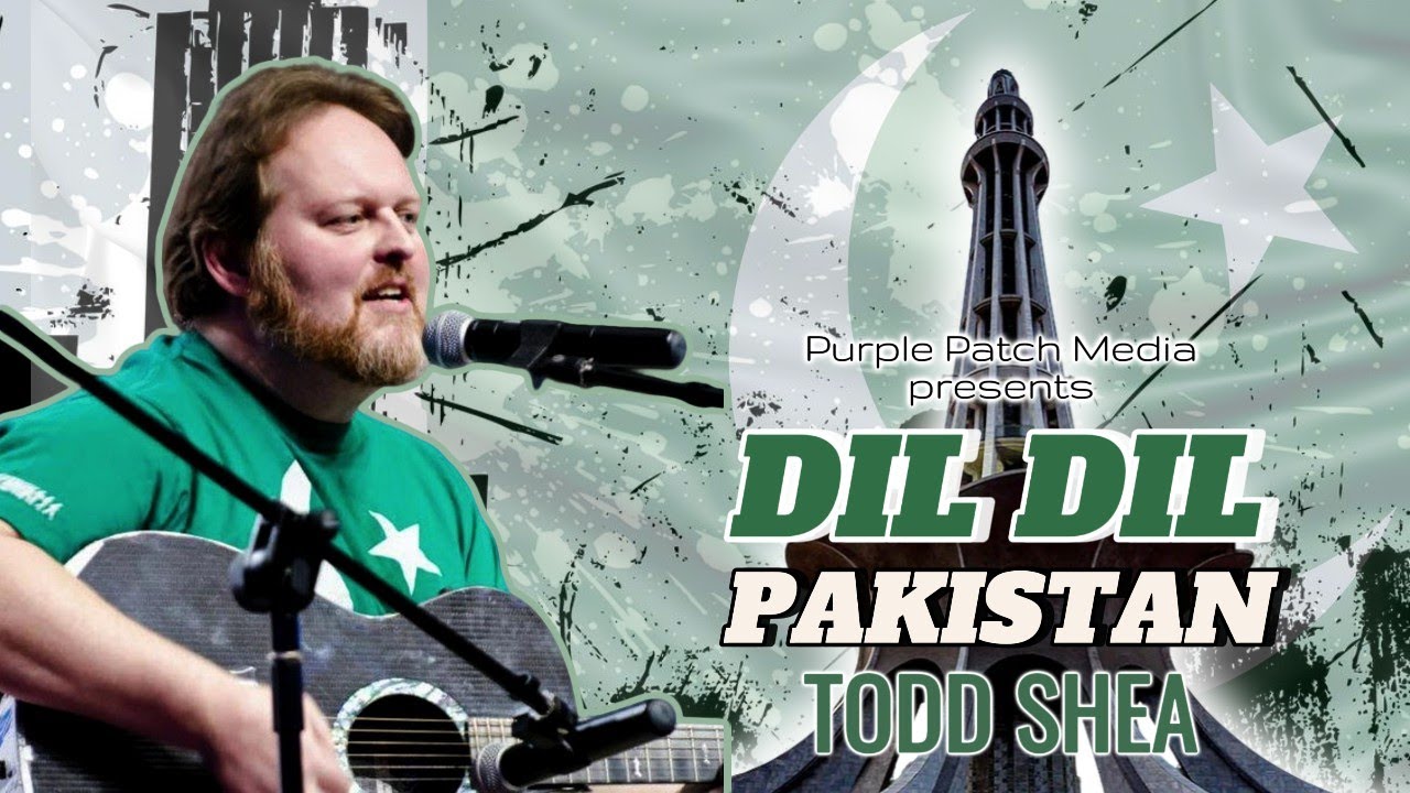 Dil Dil Pakistan | Todd Shea | Purple Patch Media | Originally ...