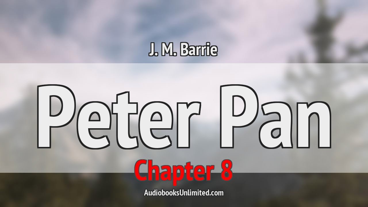 Peter Pan Audiobook Chapter 8 - YouTube