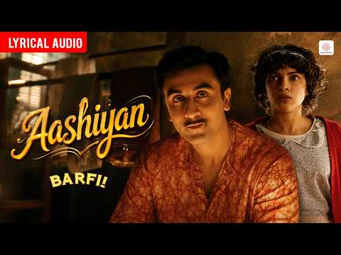 Aashiyan (Audio Lyrical) | Barfi! | Shreya Ghoshal | Ranbir Kapoor, Priyanka Chopra | Pritam