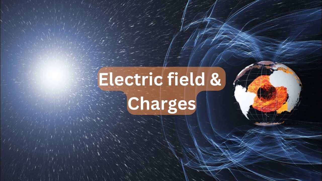 Electric field and charges || Important concepts related to ...