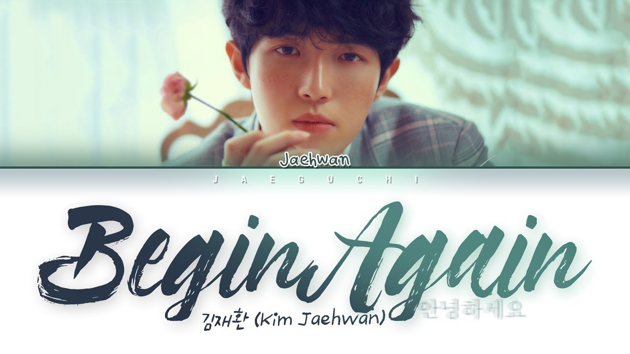 김재환 (Kim Jaehwan) - 안녕하세요 (Begin Again) (Lyrics Eng/Rom/Han/가사) - YouTube