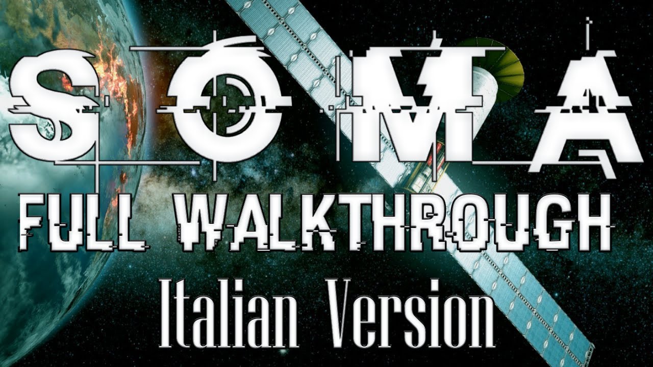 SOMA [Full Walkthrough] Italian Version - versione italiana - YouTube