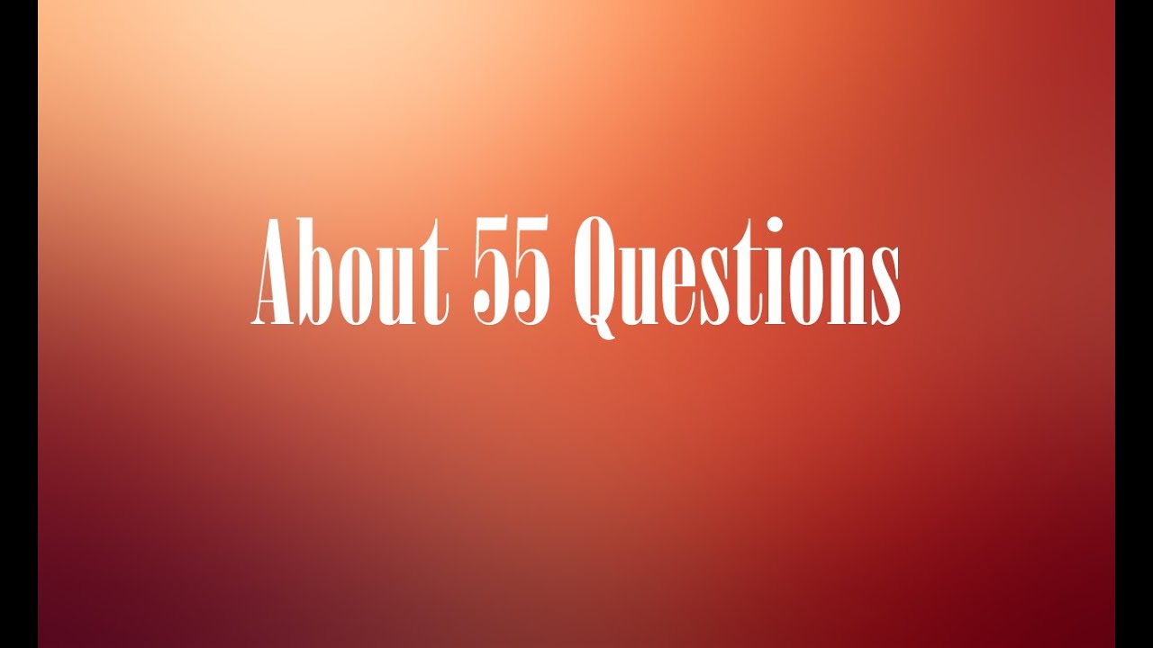 About 55 Questions - YouTube