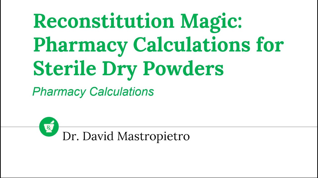 Reconstitution Magic: Pharmacy Calculations for Sterile Dry Powders ...