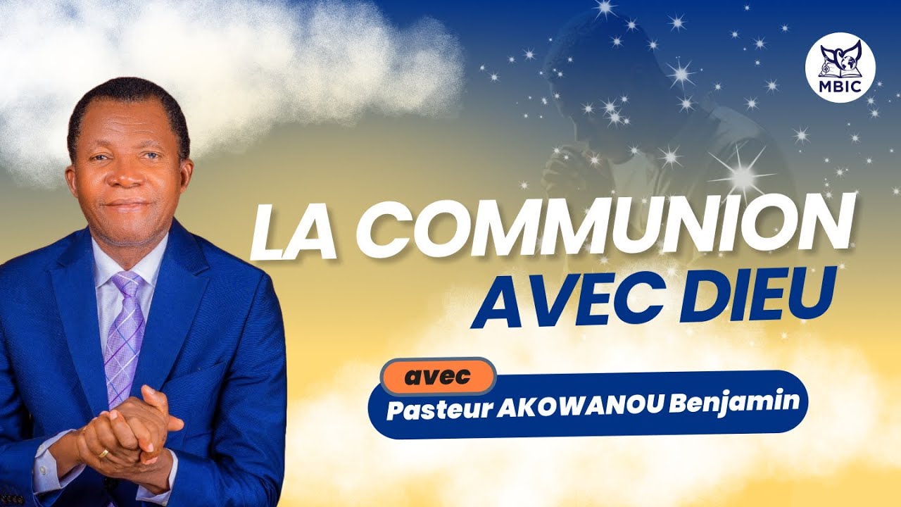 La Communion avec Dieu _ Pasteur Benjamin AKOWANOU - YouTube