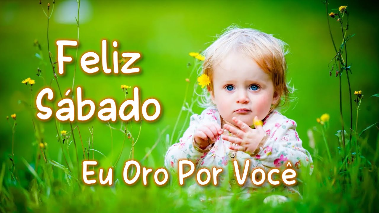 (30)FELIZ SÁBADO - O Sábado Chegou, Posso Orar Por Você? - YouTube