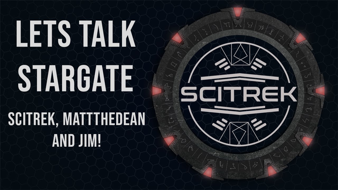 Lets Talk Stargate With SciTrek, Mattthedean and JIM! - YouTube