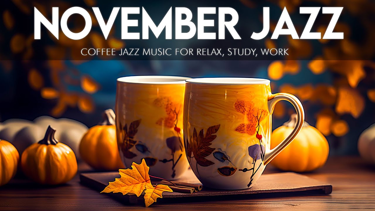 Happy November Jazz ☕ Morning Autumn Coffee Jazz Music And Sweet Bossa