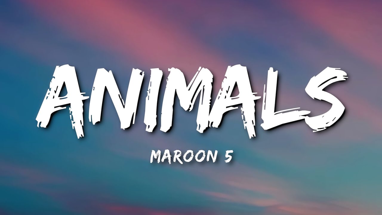 Maroon 5 - Animals (Lyrics) - YouTube