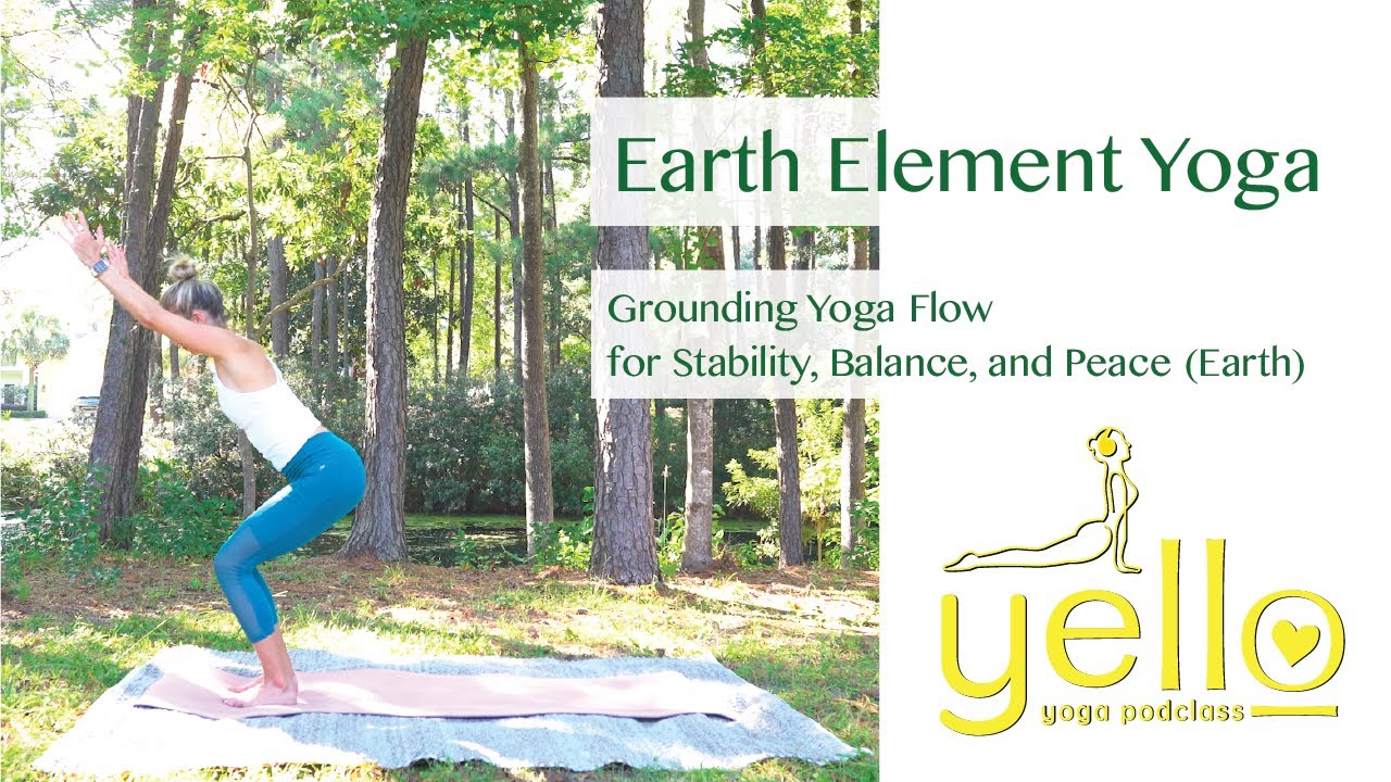 Grounding Yoga Flow for Stability, Balance, and Peace (Earth Element ...