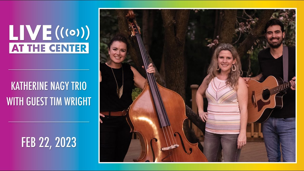 Katherine Nagy Trio with Tim Wright | Live at the Center - YouTube