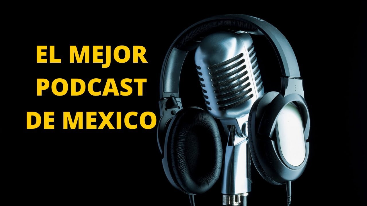 LOS MEJORES PODCAST DE MÉXICO 2019 - YouTube