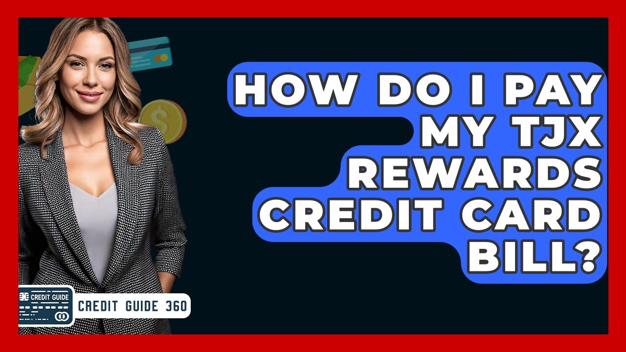 How Do I Pay My TJX Rewards Credit Card Bill? - CreditGuide360.com ...