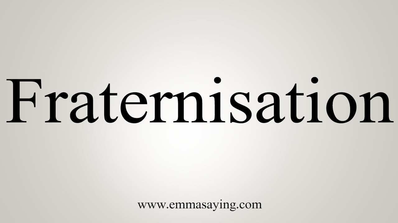 How To Say Fraternisation - YouTube