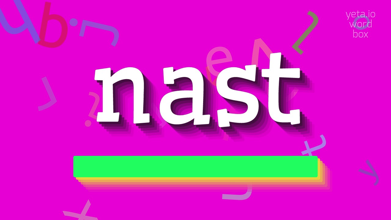 How to say "nast"! (High Quality Voices) - YouTube