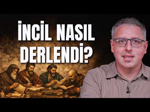 İncil Nasıl Derlendi? Kutsal Kitap Kanonlaşma Sürecinin Sırları