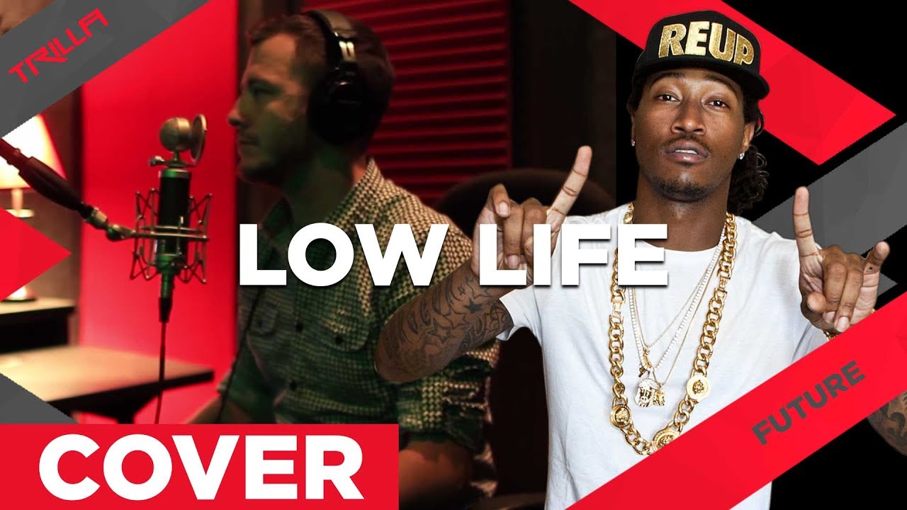 Future - Low Life ft The Weeknd | Trilla X Cover - YouTube