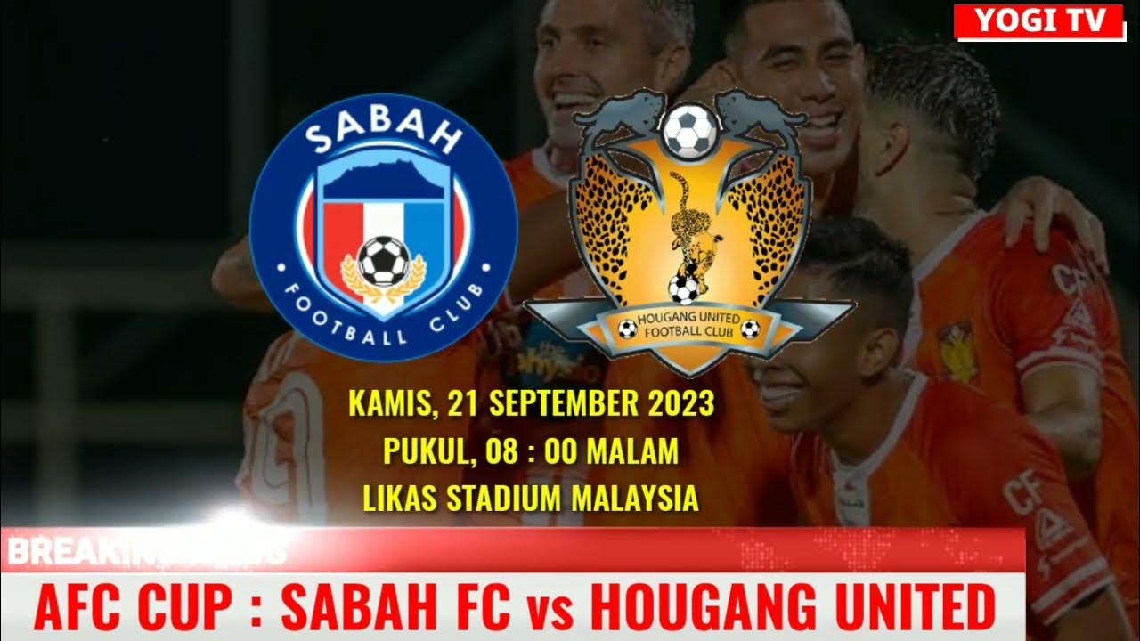 JADUAL SABAH FC vs HOUGANG UNITED | AFC CUP 2023 | LIVE SABAH FC MALAM HARI INI - YouTube