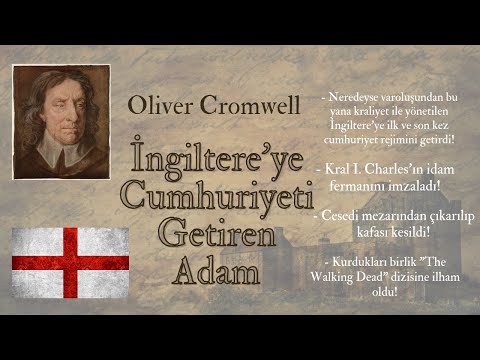 İngiltere'ye Cumhuriyet Rejimini Getiren İlk ve Tek Kişi: Oliver Cromwell
