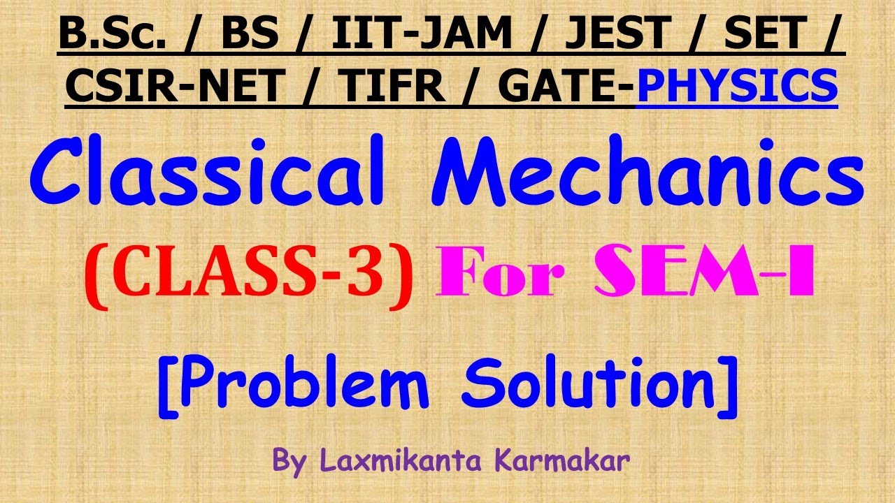 Class-3=Classical Mechanics (Problem Solution on E.O.M. in 1-D, 2-D, 3 ...