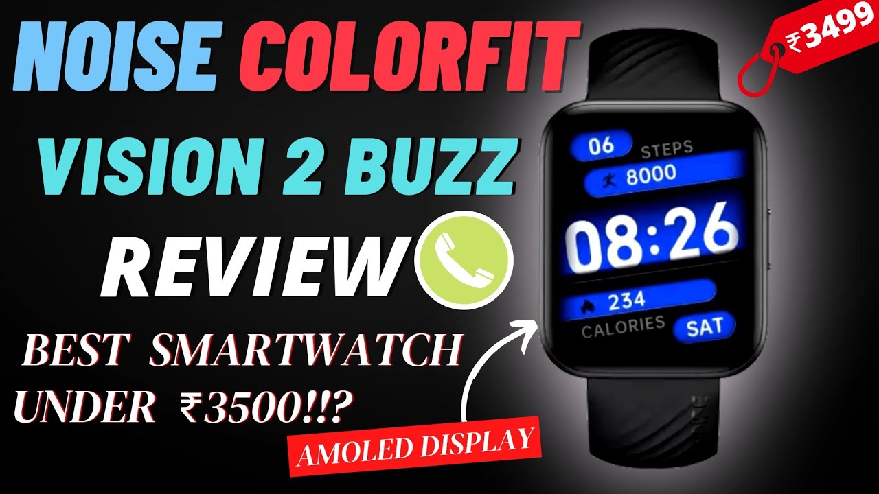 Noise Colorfit Vision 2 Buzz | All Features And Specifications - Best ...