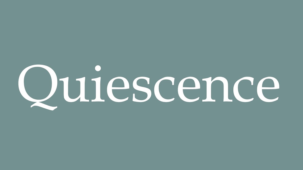 Quiescence Pronunciation