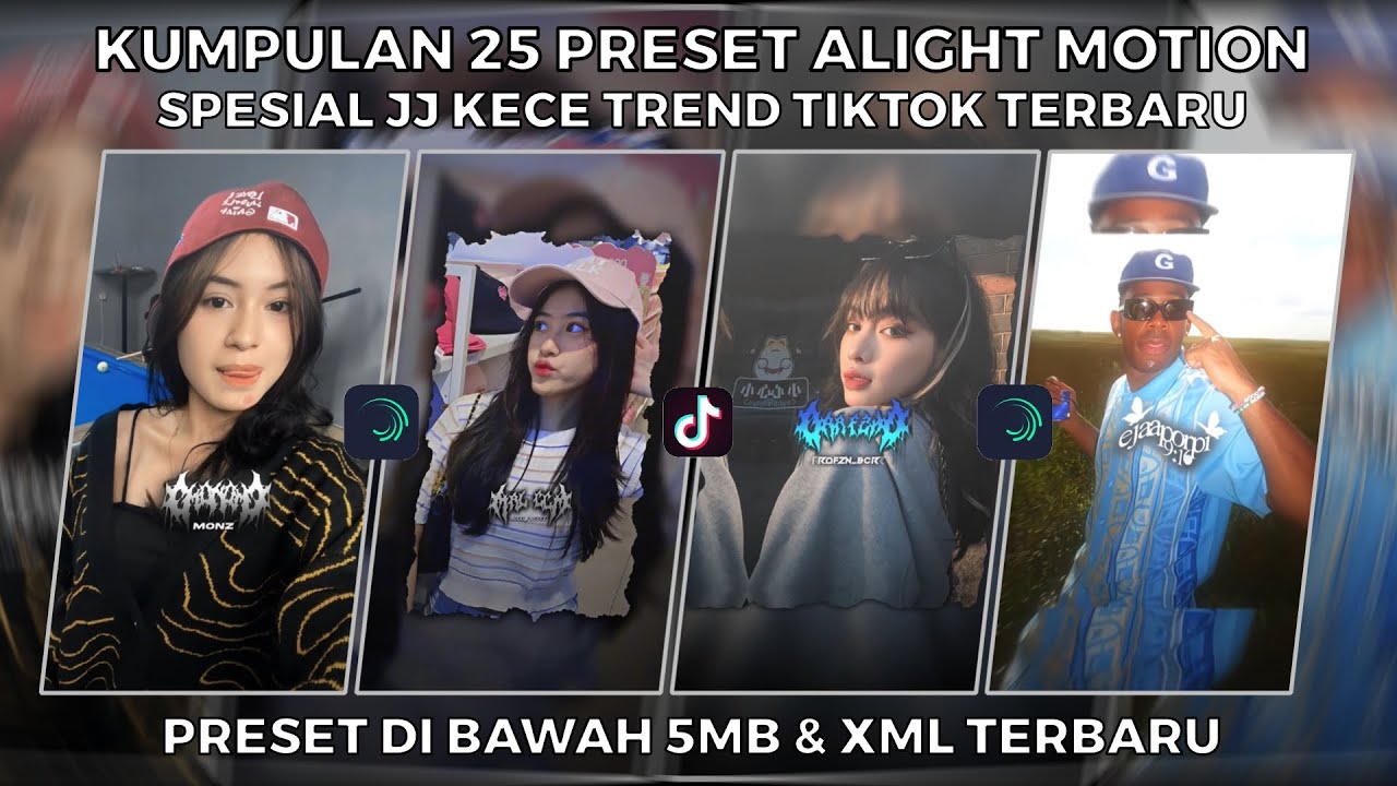 KUMPULAN 25 PRESET ALIGHT MOTION SPESIAL JJ KECE TREND TIKTOK TERBARU | PRESET DI BAWAH 5MB ...