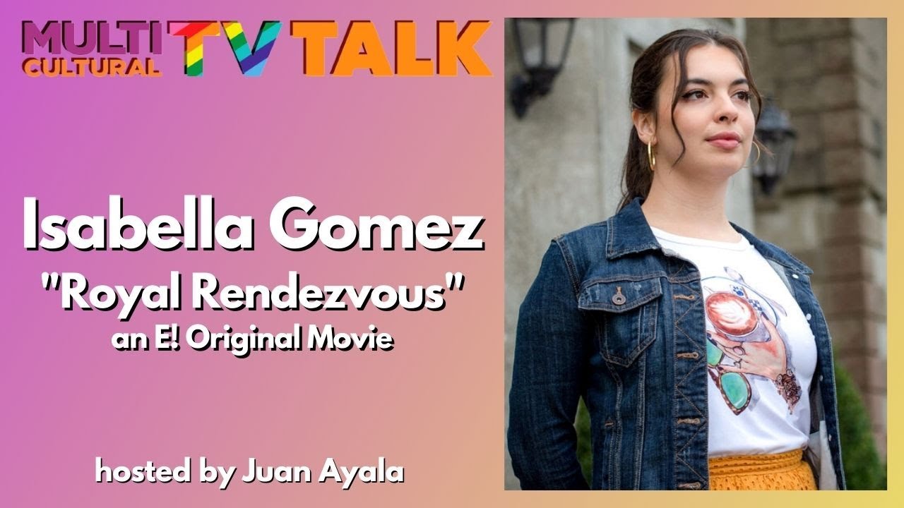 Isabella Gomez, E! Original Movie "Royal Rendezvous" | Multicultural TV ...