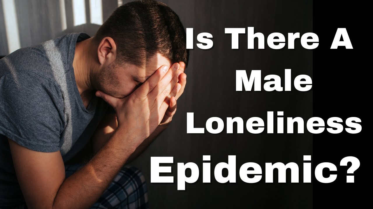 Is There a Male Loneliness Epidemic? - YouTube