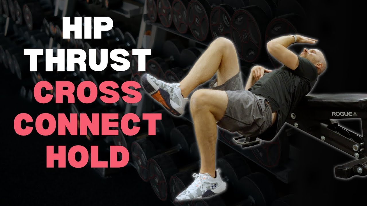 Hip Thrust Cross Connect Hold - YouTube