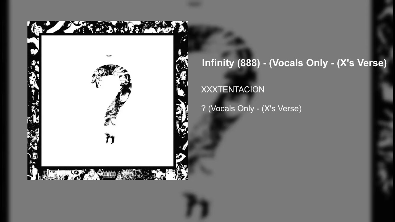 Xxxtentacion Infinity 888 Vocals Only Xs Verse Youtube