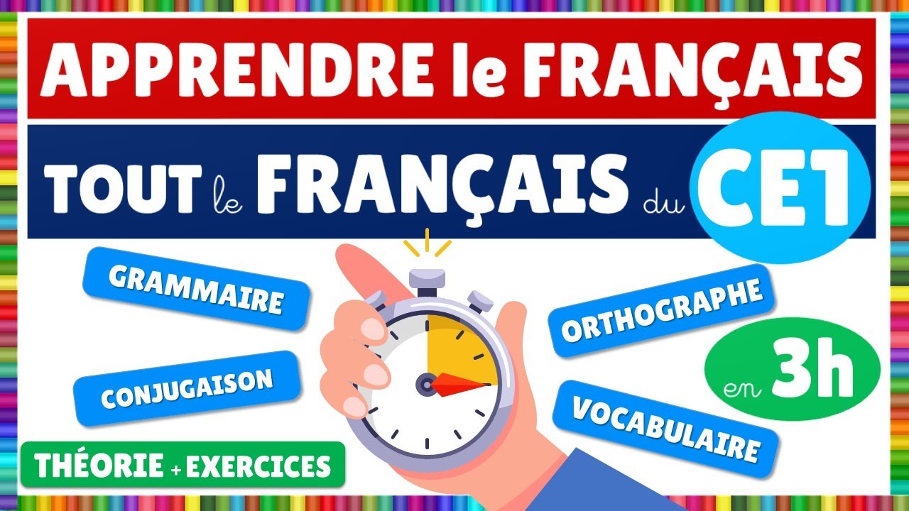 Apprendre TOUT le français du CE1 en 3 heures ! NOUVELLE VERSION ...